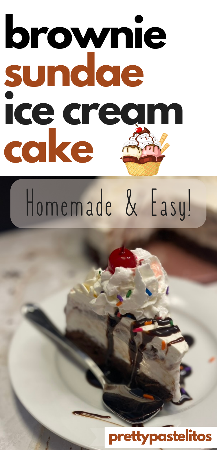 Brownie Sundae Ice Cream Cake - PrettyPastelitos